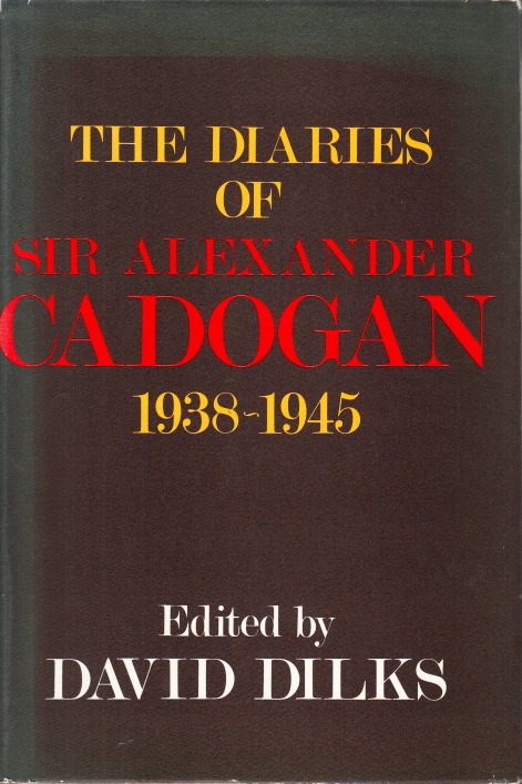 The Diaries of Sir Alexander Cadogan, OM, 1938-1945 by Alexander ...