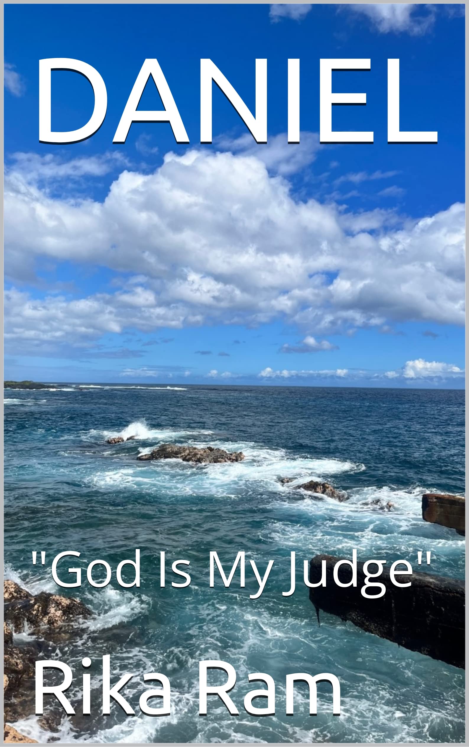 DANIEL: "God Is My Judge" by Rika Ram | Goodreads
