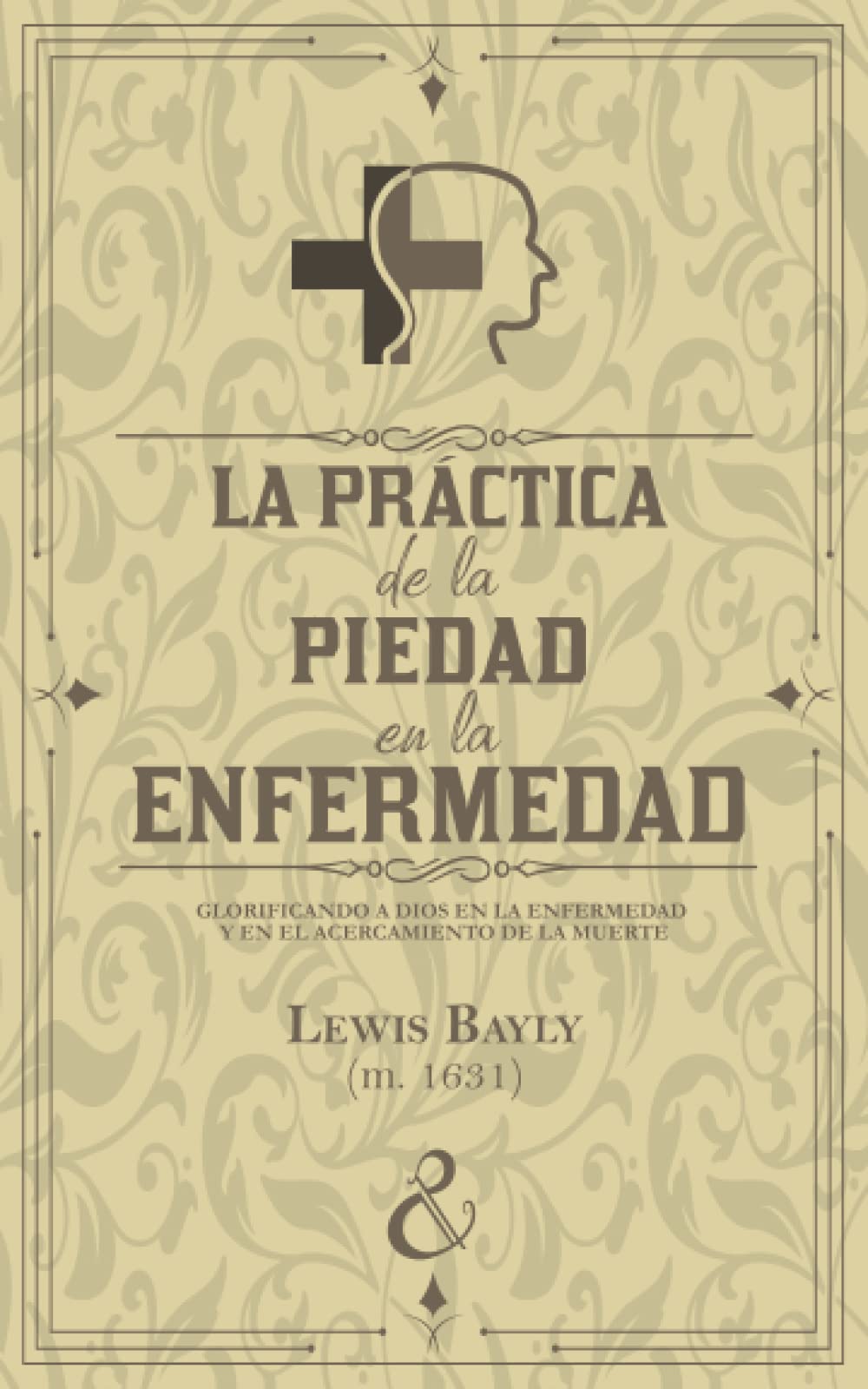 La práctica de la piedad en la enfermedad: Glorificando a Dios en la ...