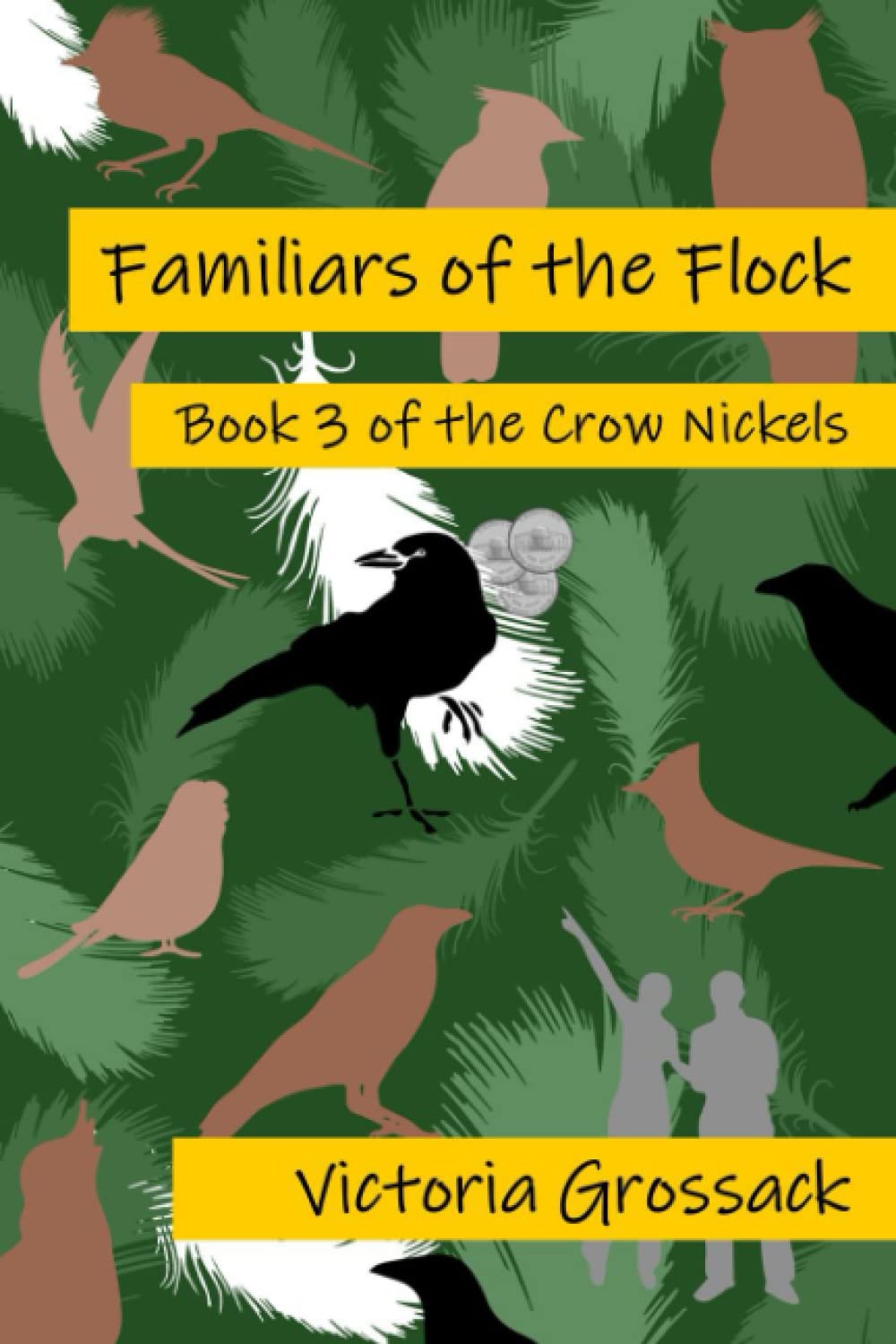 Familiars of the Flock: Book 3 of the Crow Nickels by Victoria Anne ...