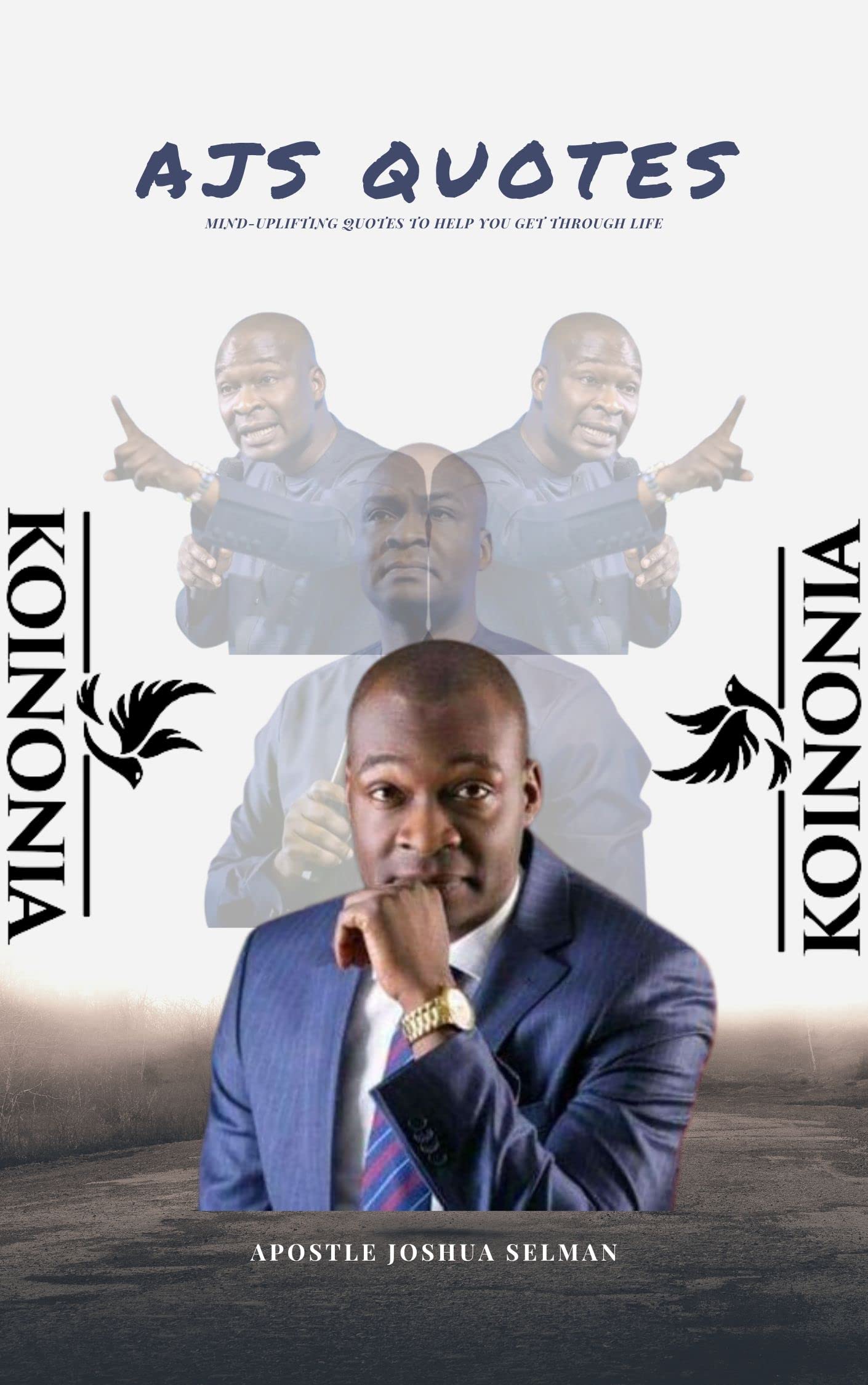 APOSTLE JOSHUA SELMAN QUOTES: MIND-UPLIFTING QUOTES TO HELP YOU GET ...