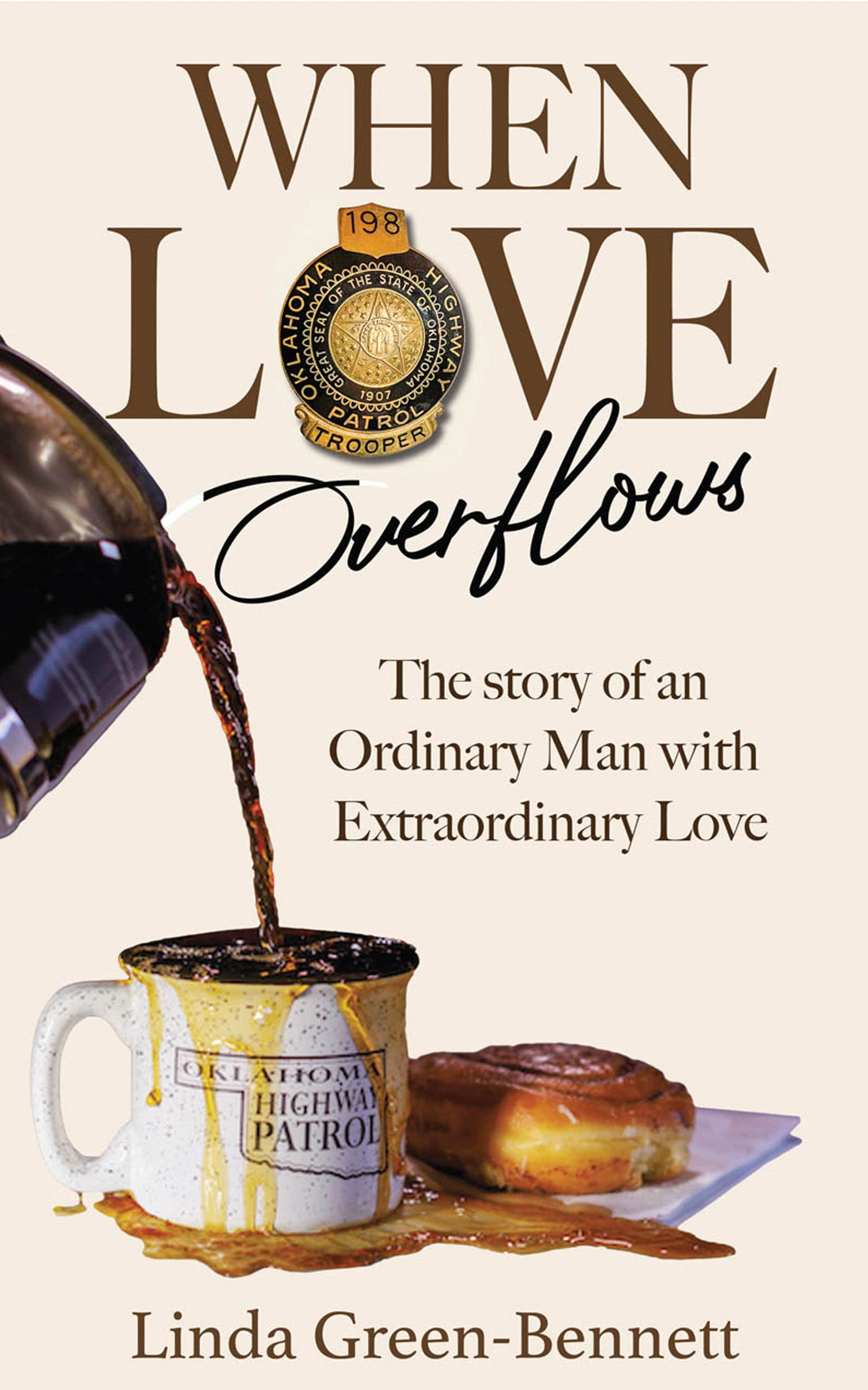 When Love Overflows: The Story of an Ordinary Man with Extraordinary ...