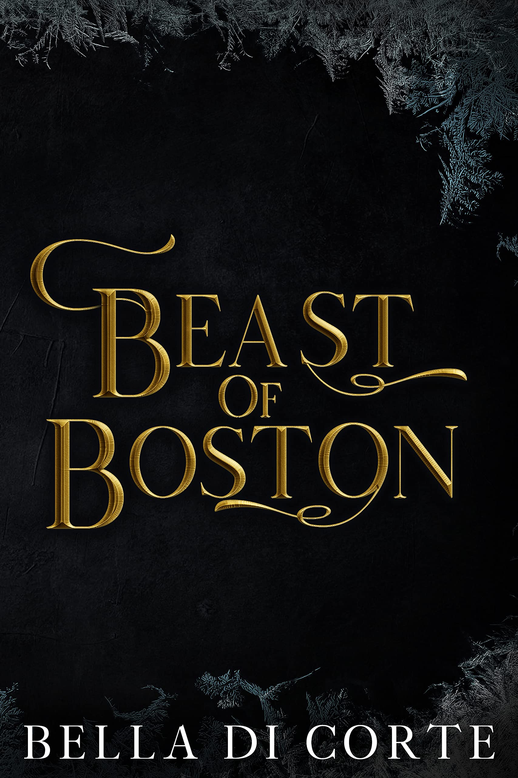Beast of Boston : A Mafia Fairy Tale Retelling by Bella Di Corte ...