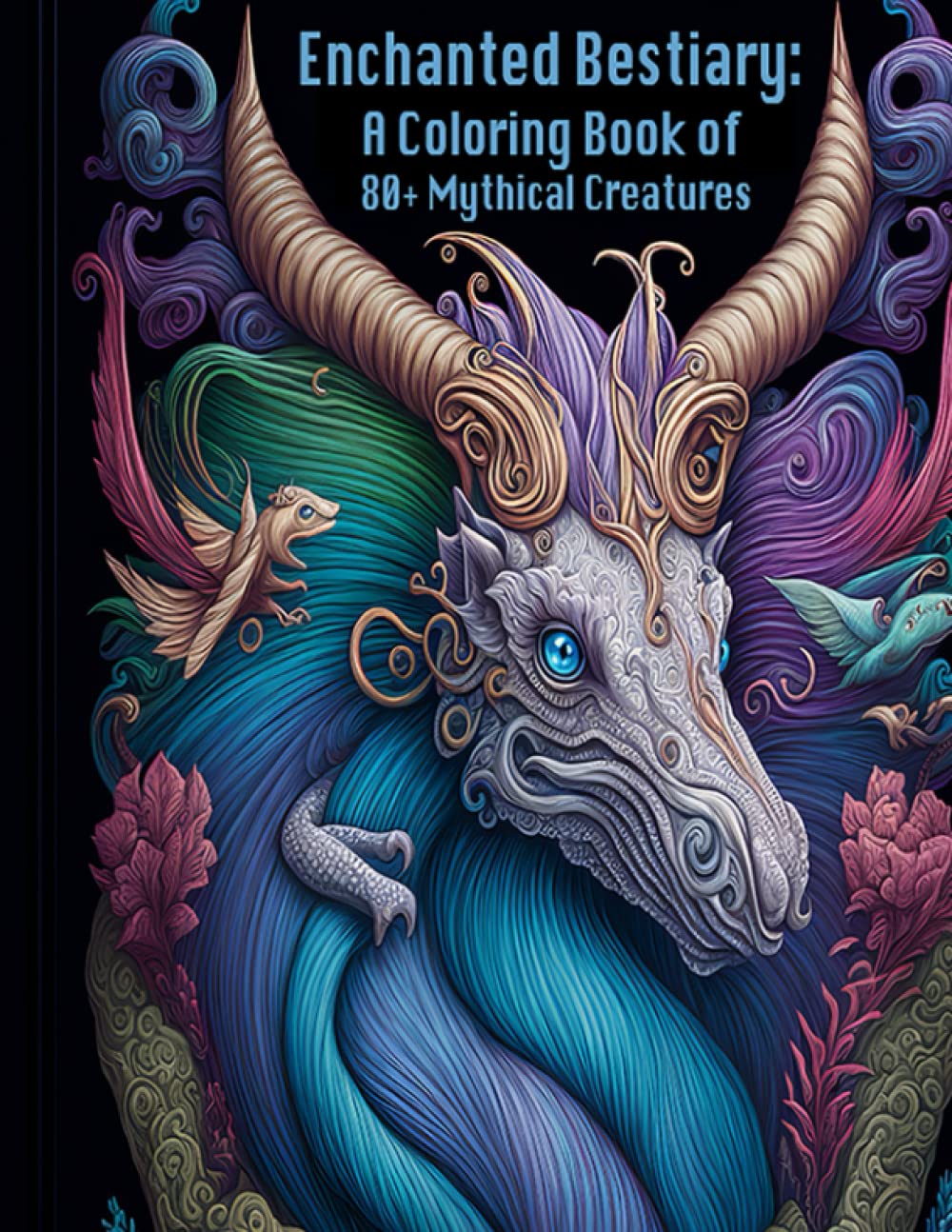 Enchanted Bestiary A Coloring Book of 80+ Mythical Creatures: 100 ...