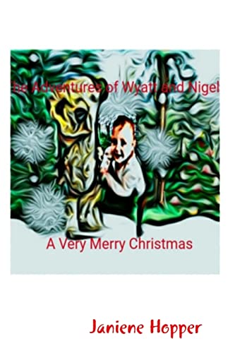 The Adventures of Wyatt and Nigel A Very Merry Christmas by Janiene ...