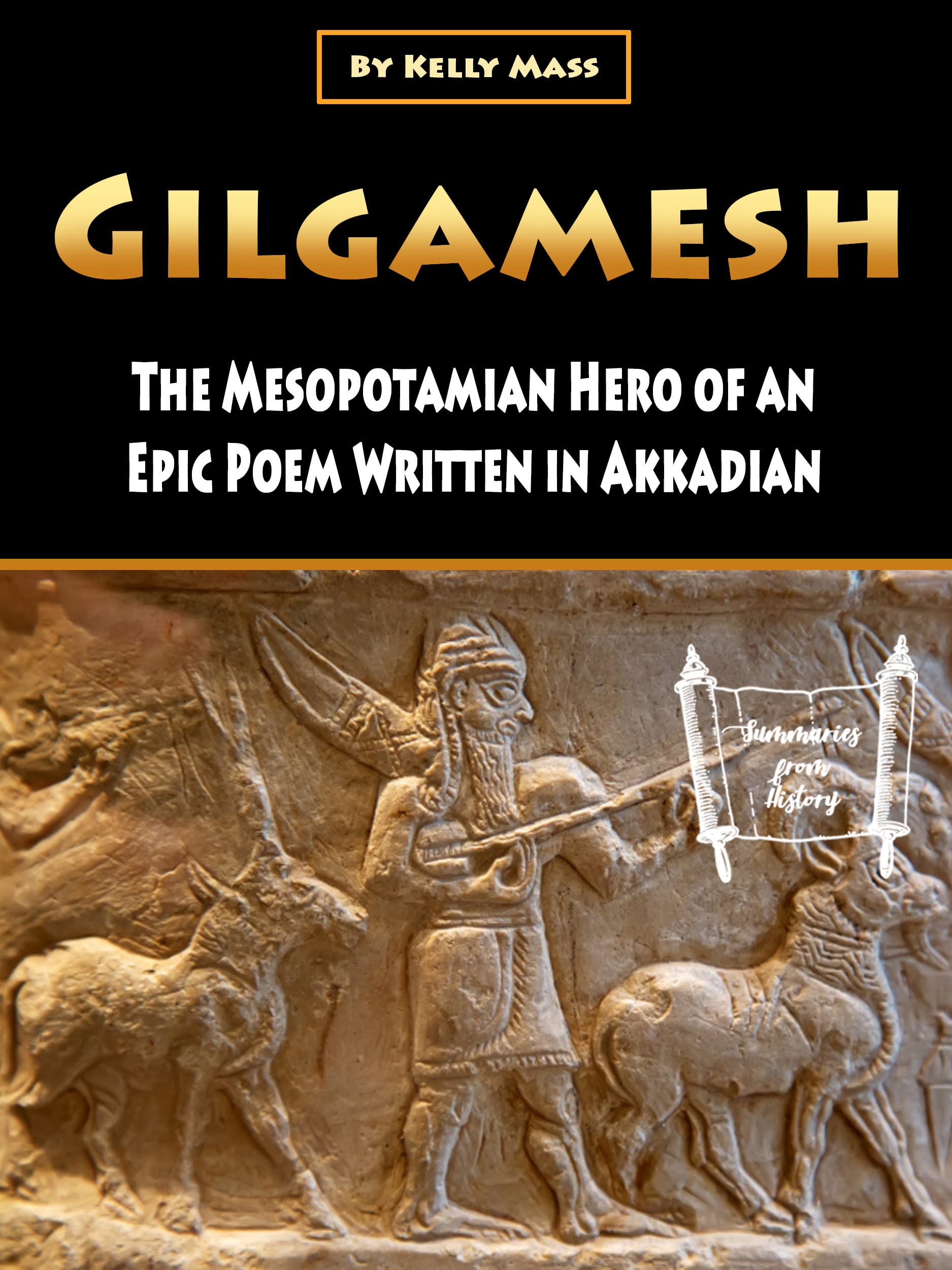 Gilgamesh: The Mesopotamian Hero of an Epic Poem Written in Akkadian by ...