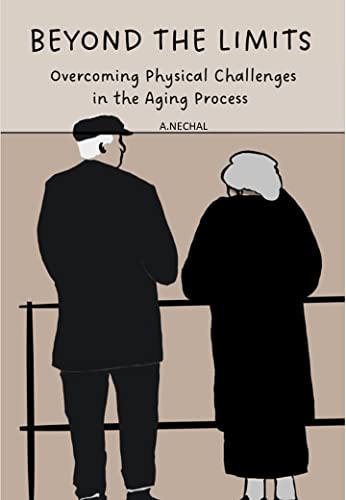 Beyond the Limits: Overcoming Physical Challenges in the Aging Process ...