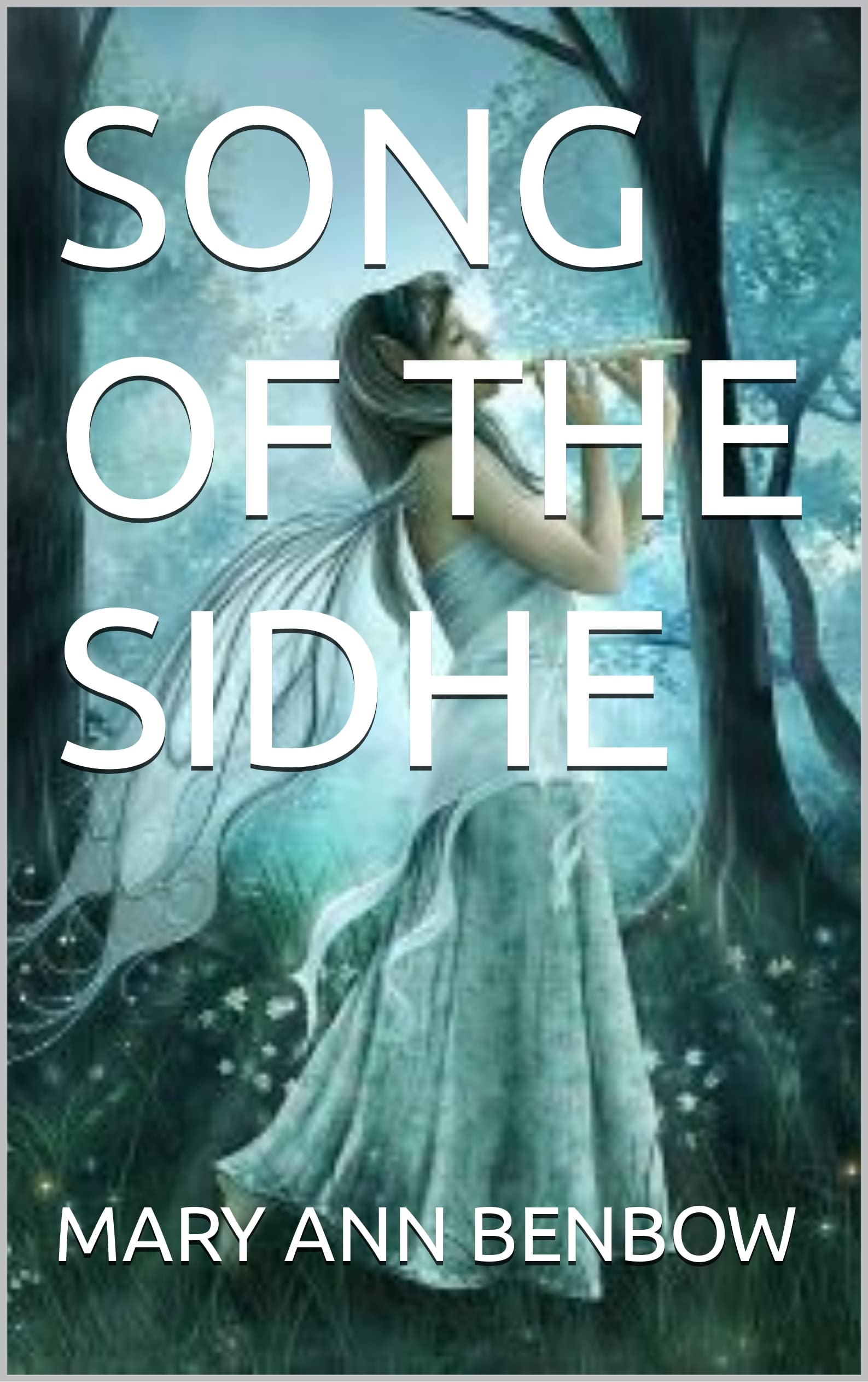 SONG OF THE SIDHE by Mary Ann Benbow | Goodreads