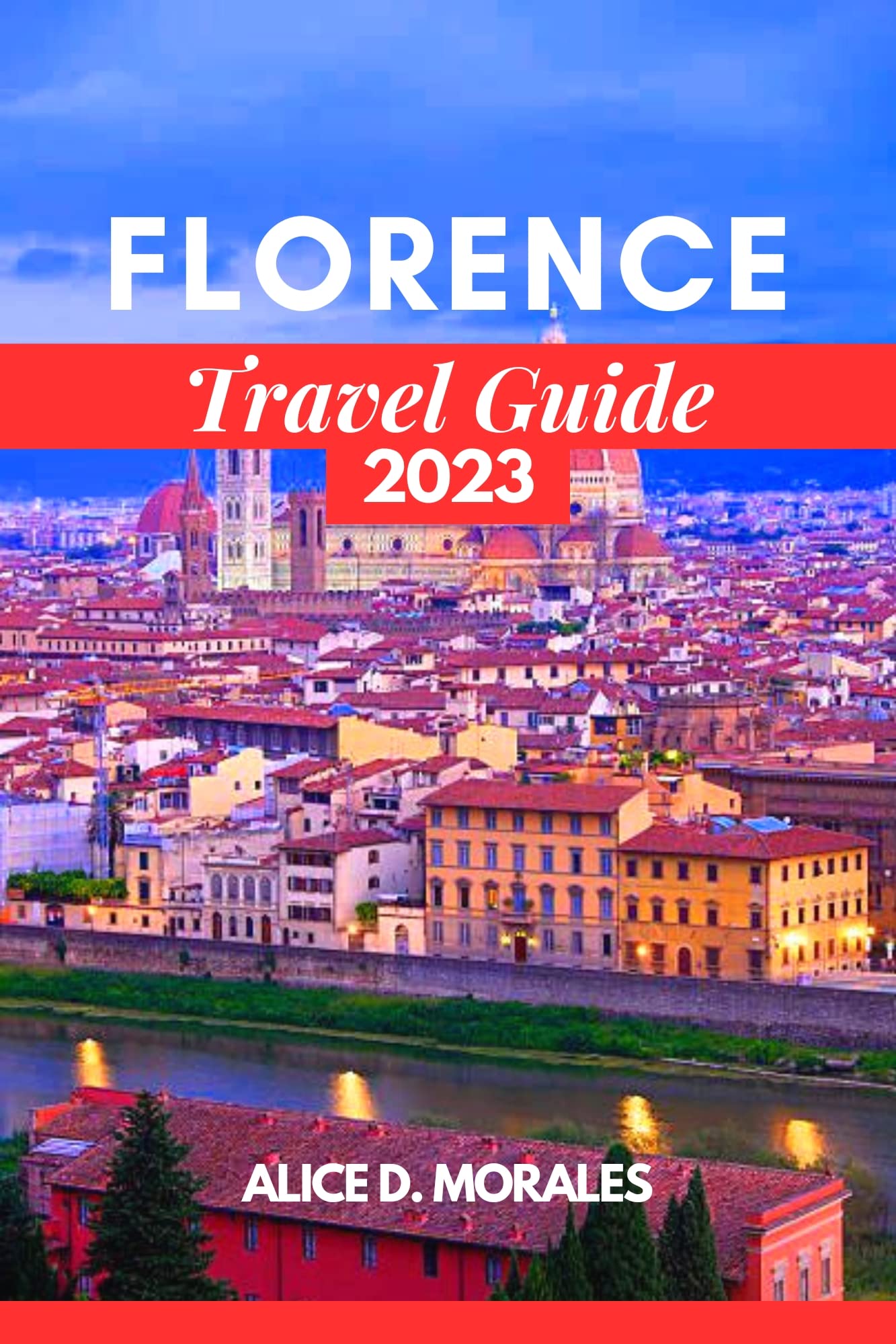 FLORENCE TRAVEL GUIDE 2023: Here Is Everything You Need To Know To Plan ...