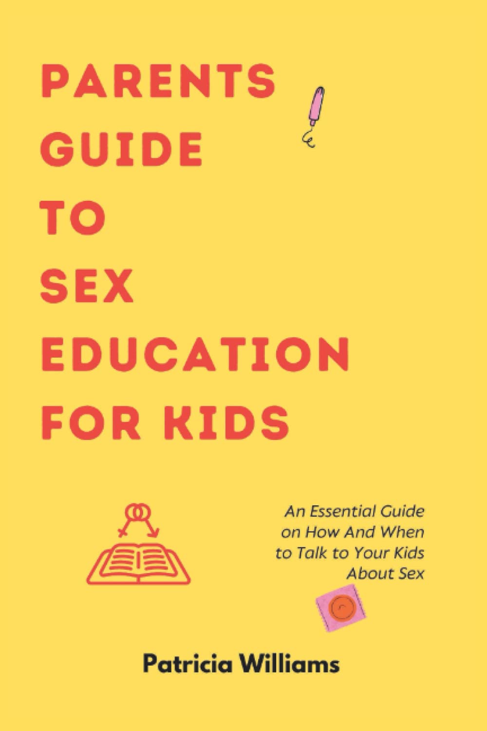 Parents Guide To Sex Education For Kids An Essential Guide On How And parents-guide-to-sex-education-for-kids-an-essential-guide-on-how-and