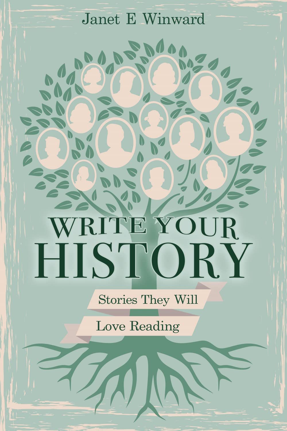 Write Your History: Stories They Will Love Reading by Janet E. Winward ...