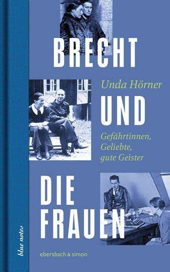 Brecht und die Frauen: Gefährtinnen, Geliebte, gute Geister by Unda ...