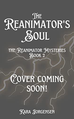 The Reanimator's Soul (The Reanimator Mysteries #2) by Kara Jorgensen ...