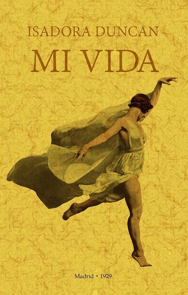 Mi vida. Isadora Duncan by Isadora Duncan | Goodreads
