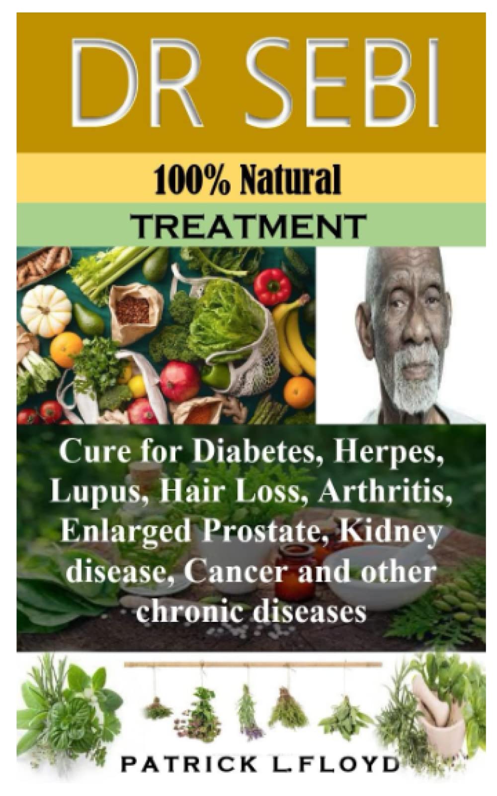 DR SEBI 100 PERCENT NATURAL TREATMENT: Cure for Diabetes, Herpes, Lupus ...