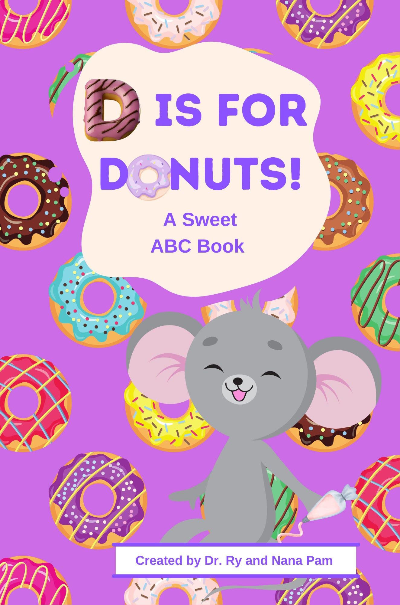 D is for Donuts! A Sweet ABC Book by Dr Ry | Goodreads