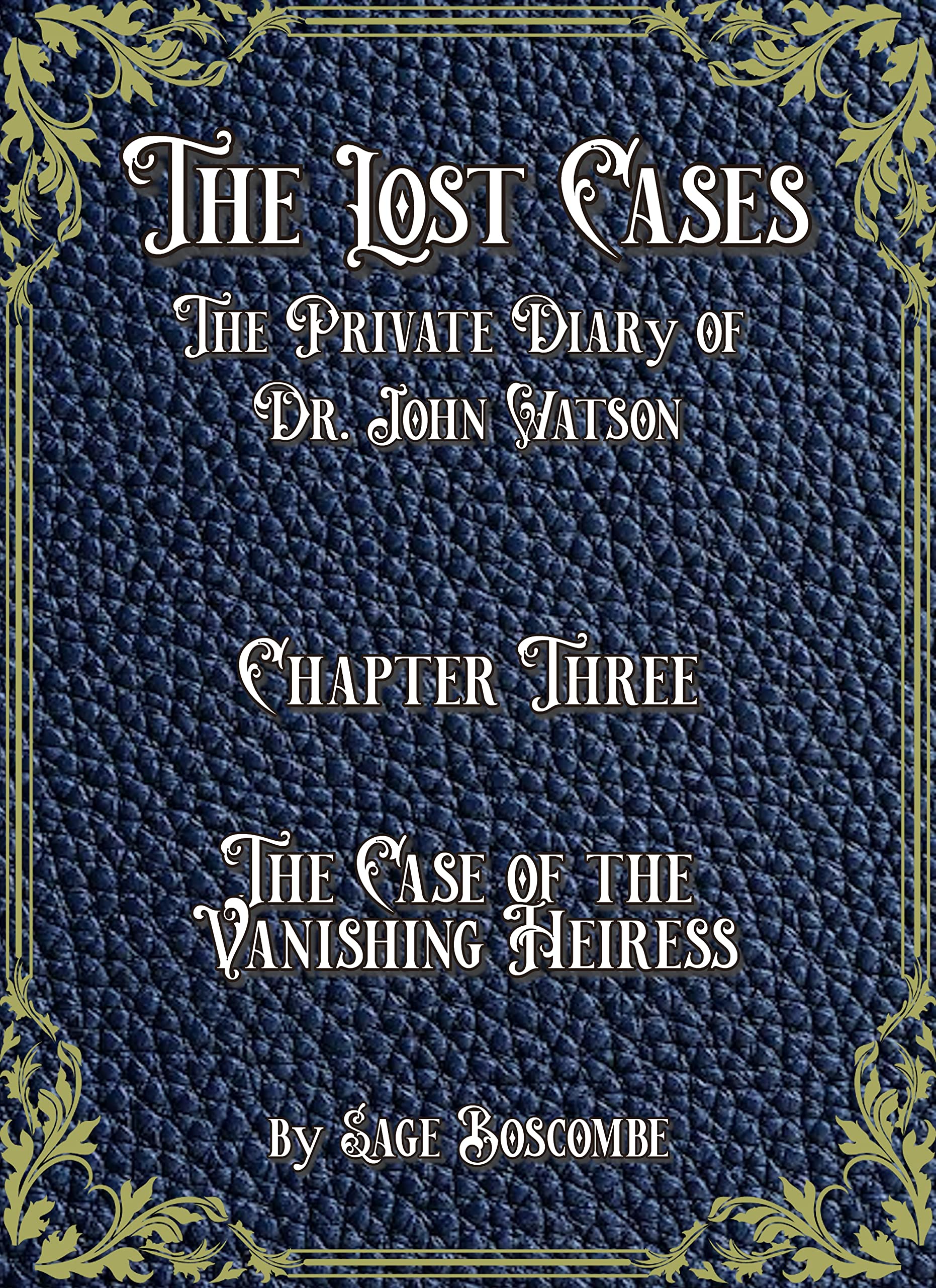 The Lost Cases The Private Diary of Dr. John Watson: Chapter Three: The Case of the Vanishing ...
