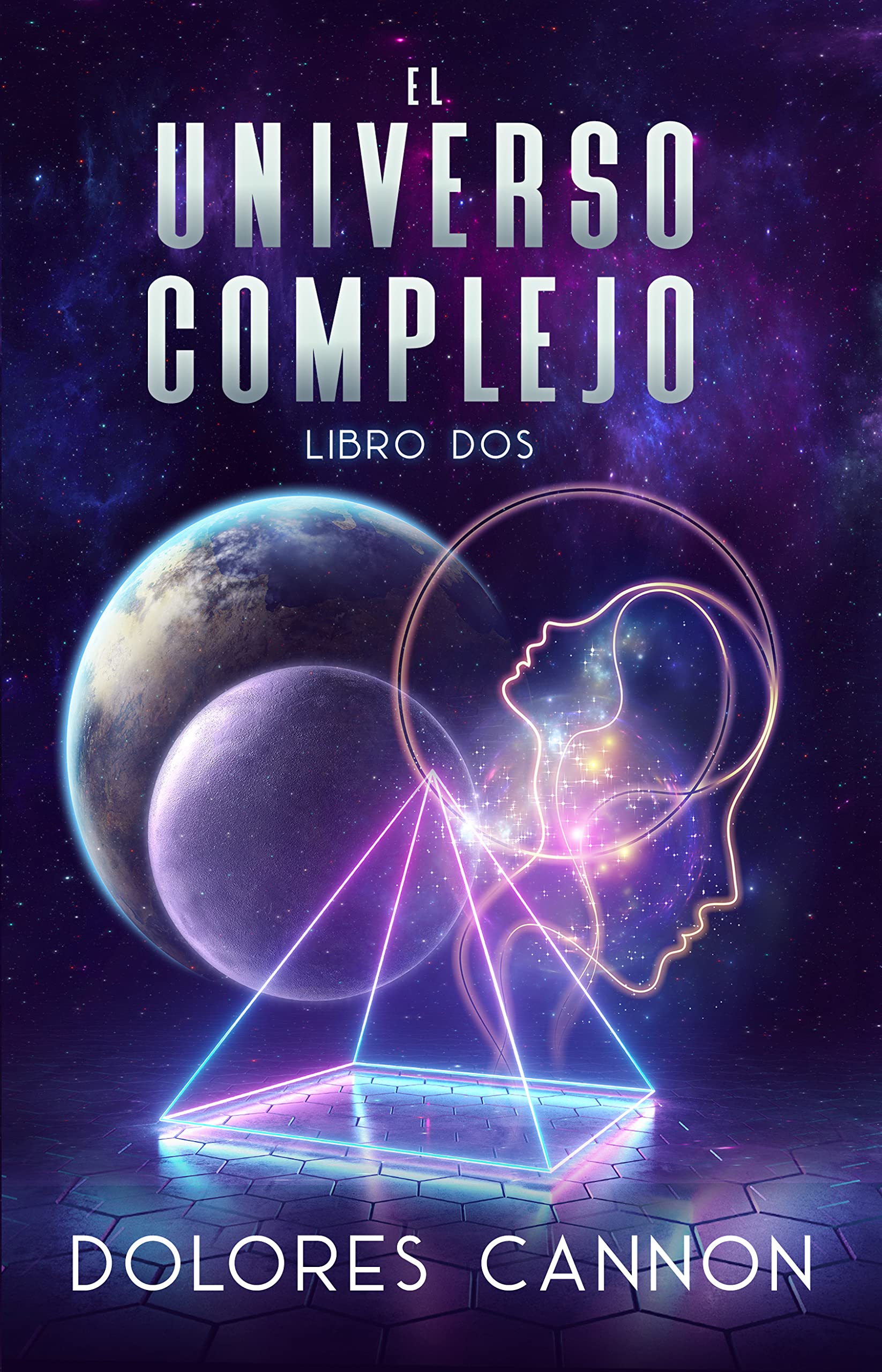 El Universo Complejo Libro Dos (Spanish Edition) by Dolores Cannon | Goodreads