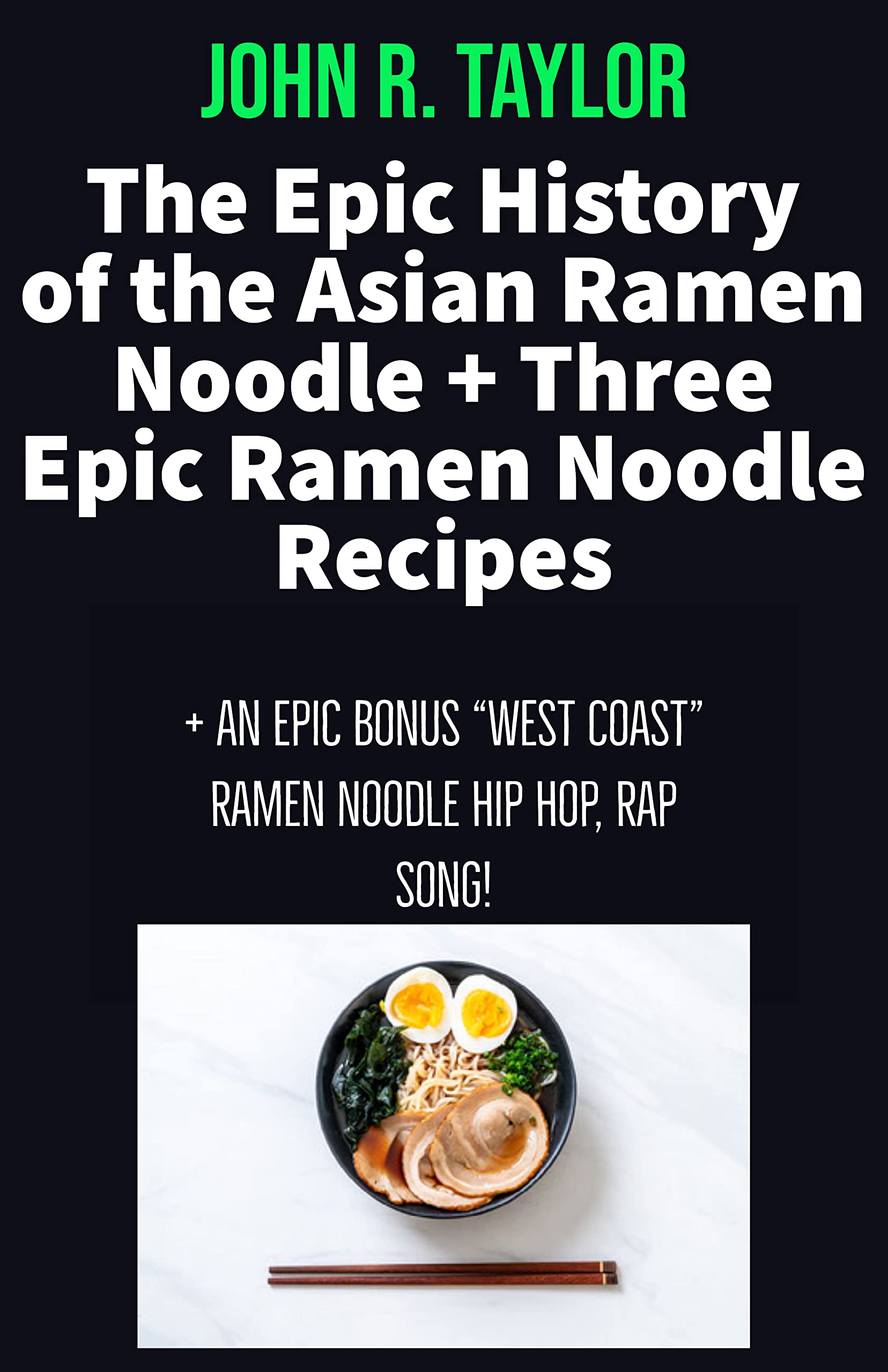 The Epic History of the Asian Ramen Noodle + Three Epic Ramen Noodle ...