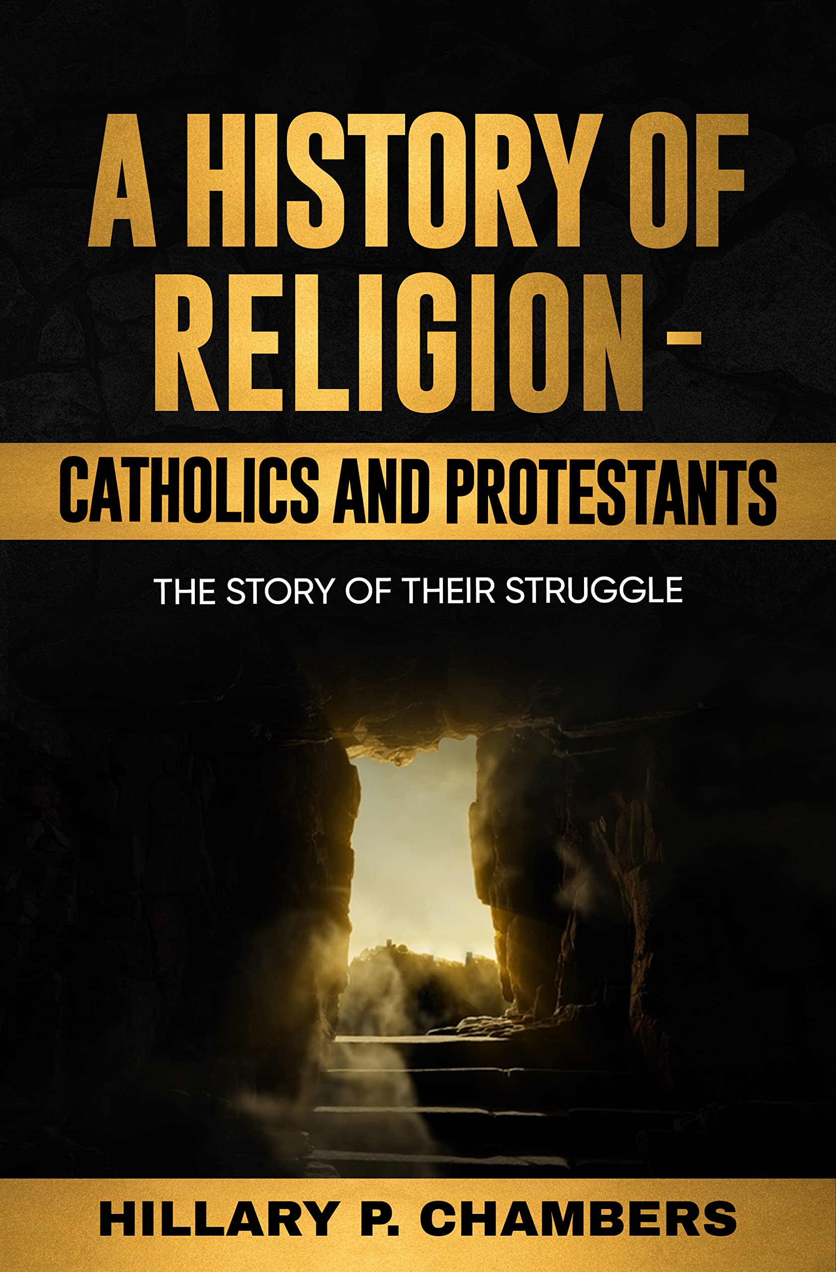 A History of Religion – Catholics and Protestants: The Story of Their ...