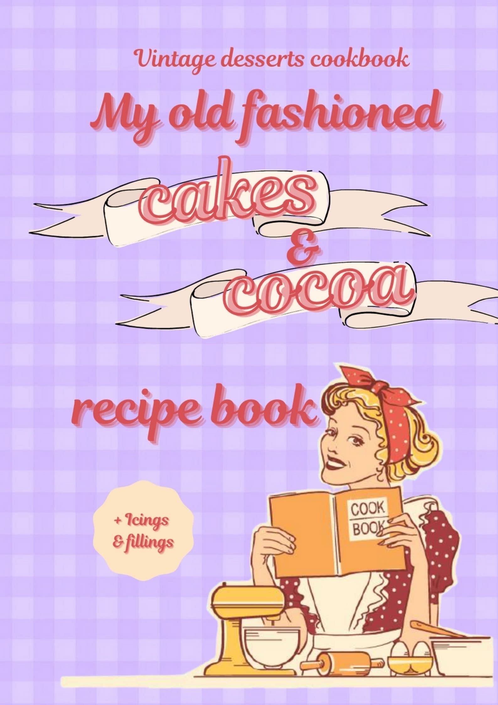 2 books in 1: My old fashioned cakes and cocoa recipe book: Vintage ...