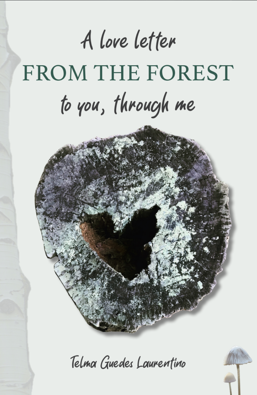 A love letter From The Forest to you through me by Telma Guedes ...