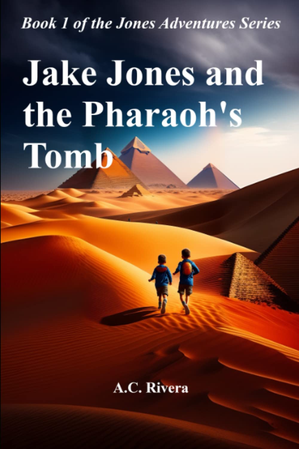 Jake Jones and the Pharaoh's Tomb: Book 1 of the Jones Adventures Series by A.C. Rivera | Goodreads