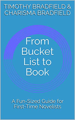 From Bucket List to Book: A Fun-Sized Guide for First-Time Novelists by ...