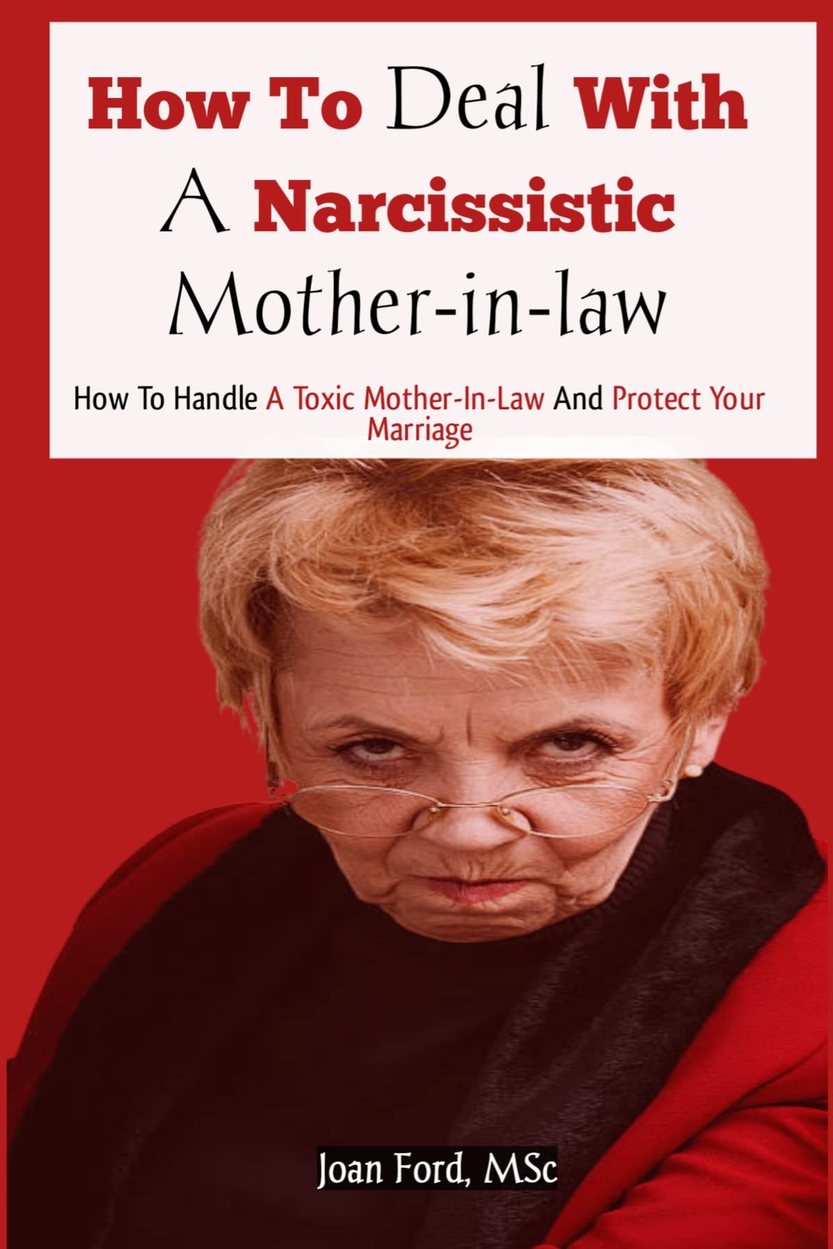 How To Deal With A Narcissistic Mother-in-law: How To Handle A Toxic Mother-In-Law And Protect ...