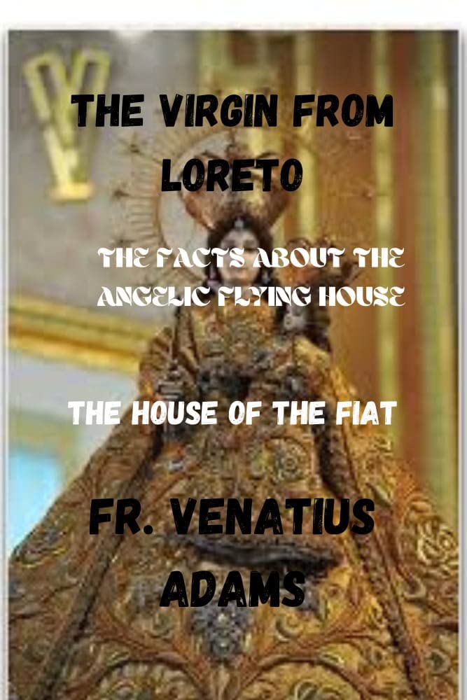 THE VIRGIN FROM LORETO: The facts about the Angelic flying house: The ...