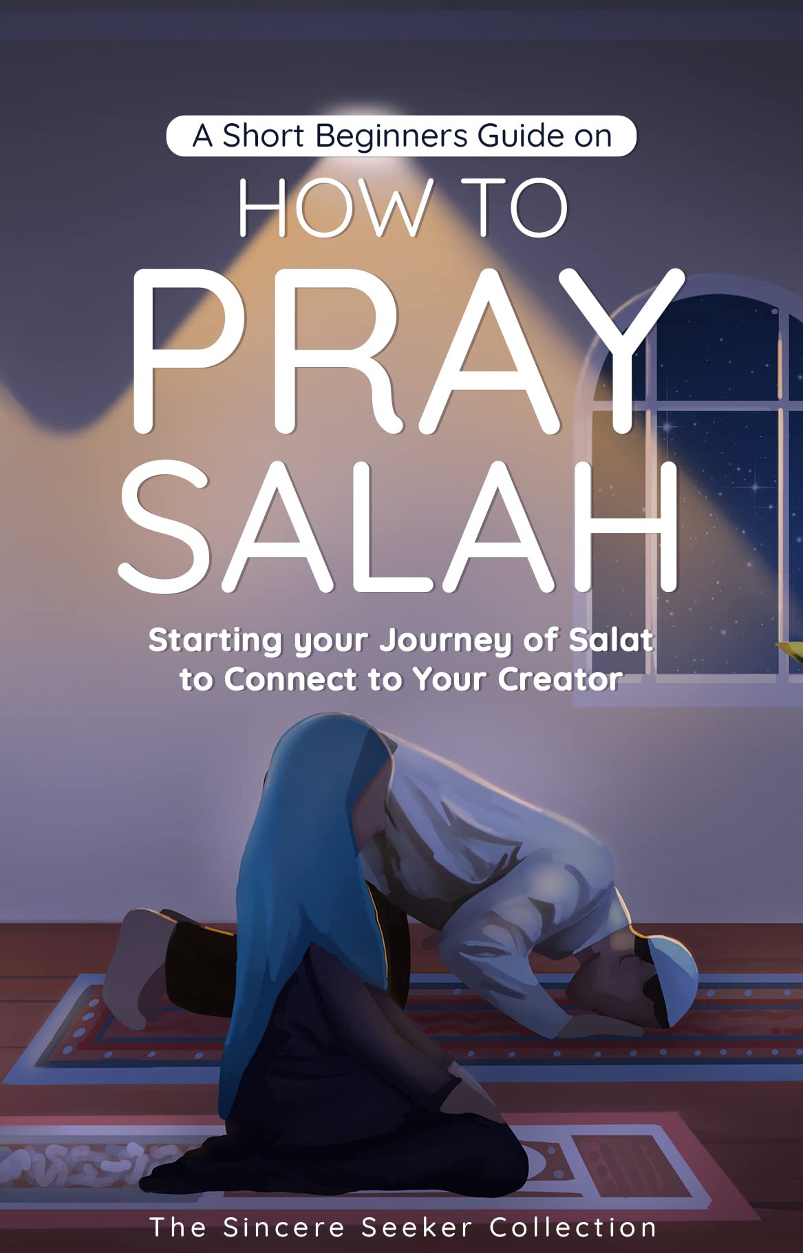 A Short Beginners Guide on How to Pray Salah: Starting Your Journey of ...