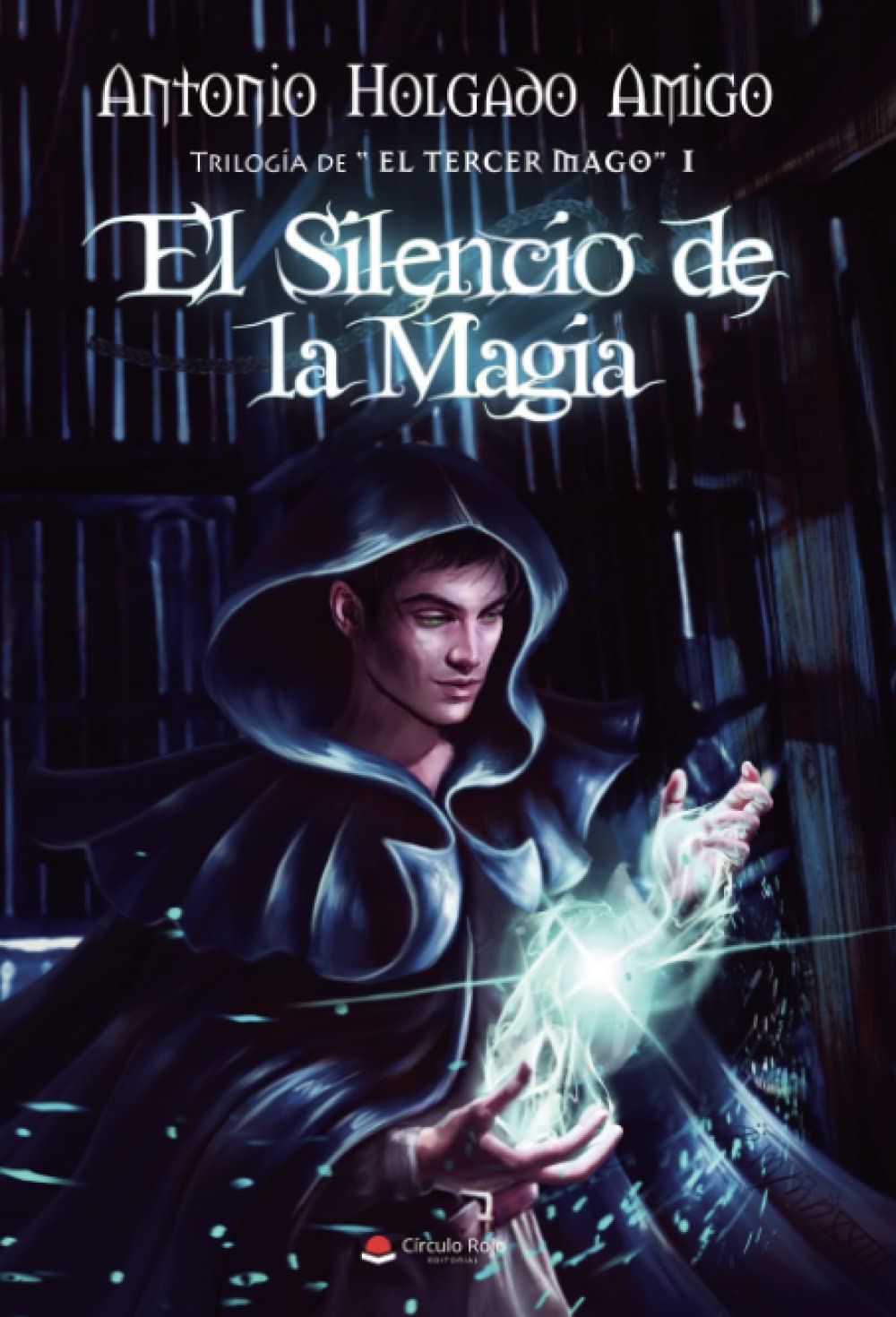 Trilogía de “El Tercer Mago”: El silencio de la magia by Antonio ...