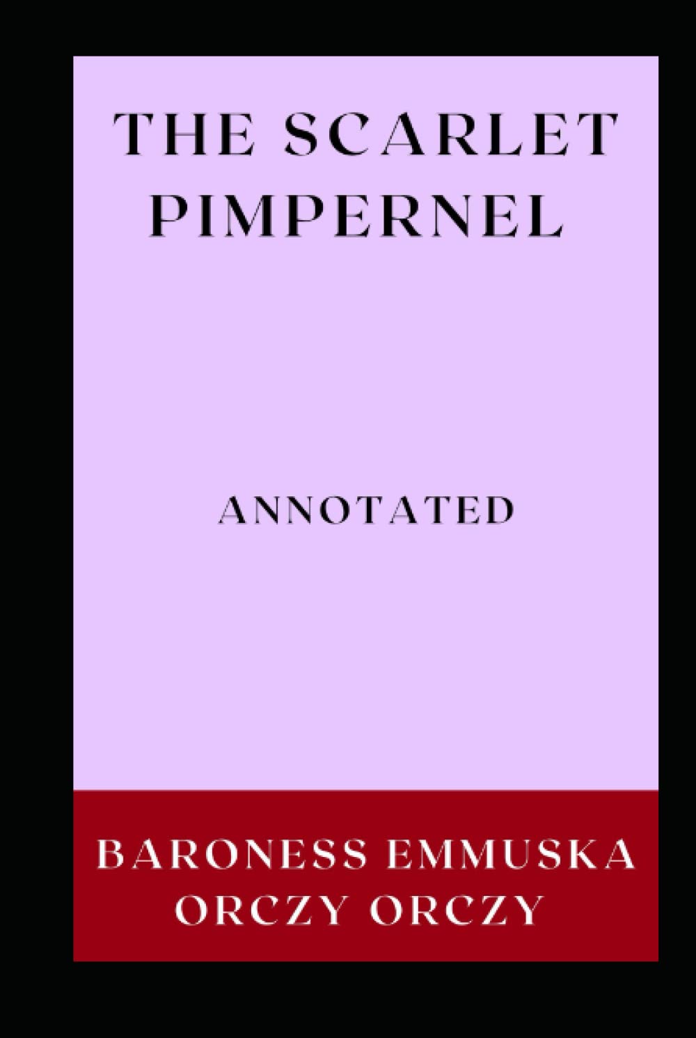 The Scarlet Pimpernel Annotated by Emmuska Orczy | Goodreads