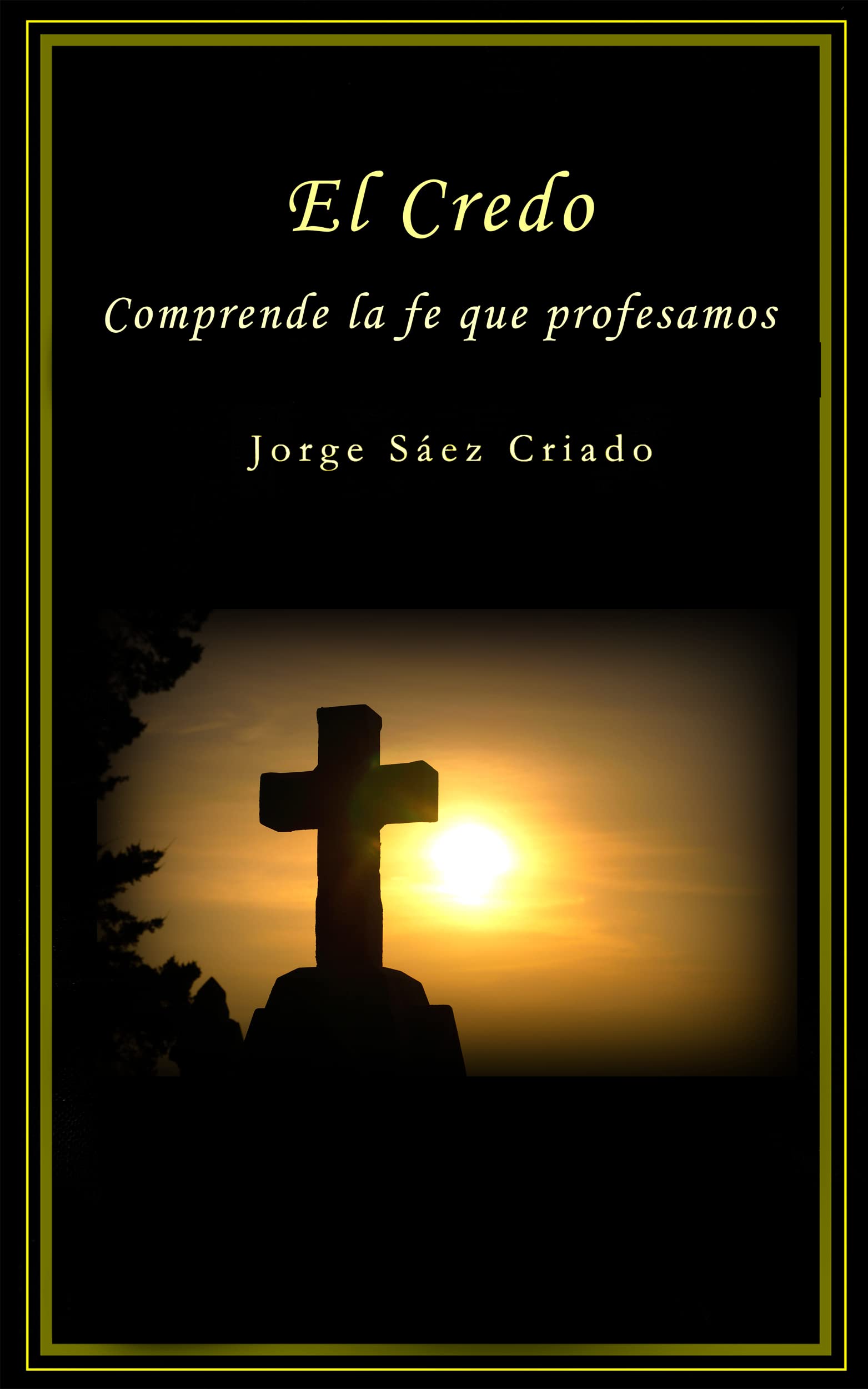 El Credo: Comprende la fe que profesamos (Vida cristiana) by Jorge Sáez ...