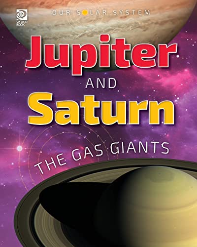 World Book - Our Solar System - Jupiter and Saturn: The Gas Giants by ...