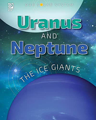 World Book - Our Solar System - Uranus and Neptune: The Ice Giants by ...