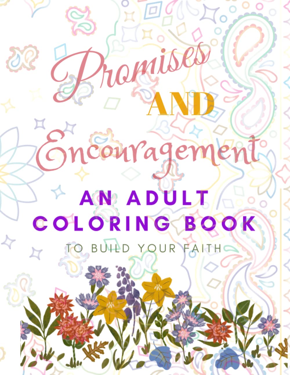 Promises and Encouragement: An Adult Coloring Book To Build Your Faith ...