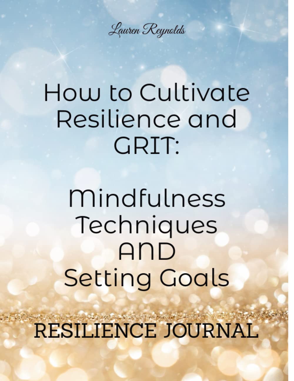 How to Cultivate Resilience and GRIT: Mindfulness Techniques and ...