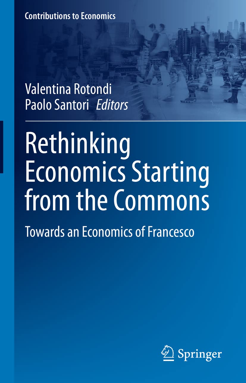 Rethinking Economics Starting from the Commons: Towards an Economics of ...