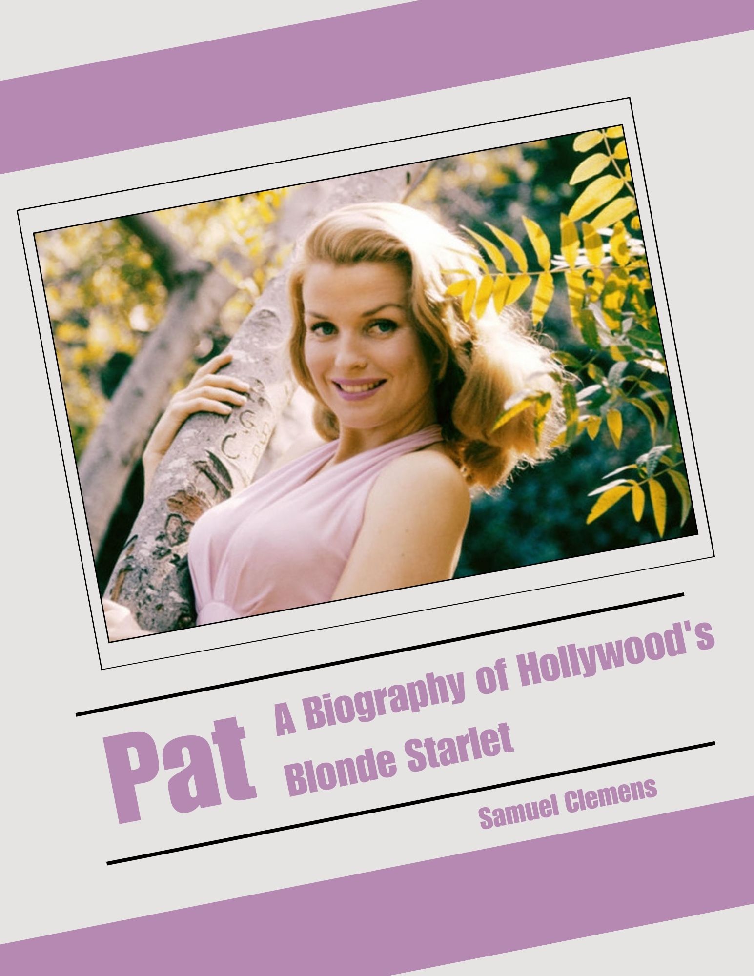 Pat: A Biography of Hollywood's Blonde Starlet by Samuel Clemens ...