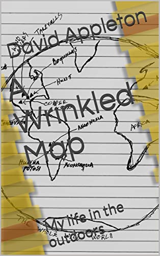 A Wrinkled Map: My life in the outdoors by David Appleton | Goodreads