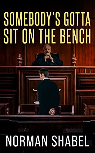 Somebody's Gotta Sit on the Bench by Norman Shabel | Goodreads