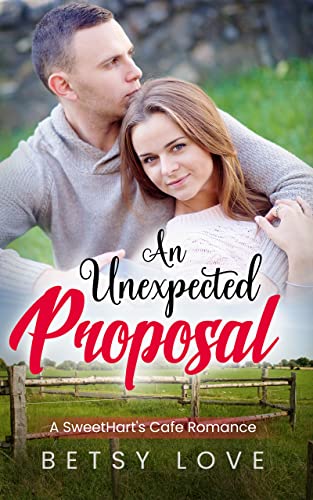 An Unexpected Proposal (SweetHart's Café) by Betsy Love | Goodreads