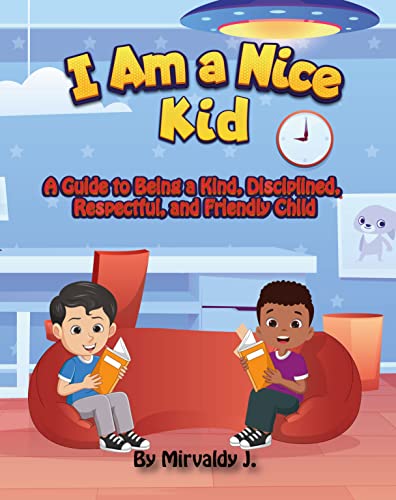 I Am a Nice Kid: A Guide to Being a Kind, Disciplined, Respectful, and ...