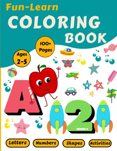 Toddler Coloring Book: Numbers, Letters, Shapes & Fun Activities ...