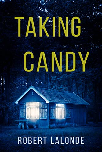 Taking Candy by Robert Lalonde | Goodreads