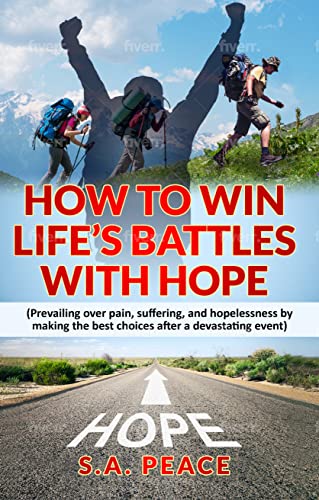 How To Win Life's Battles With Hope: Prevailing Over Pain, Suffering ...