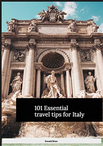 Travel Guide: 101 Essential traveling Tips for Italy by Donald Brian ...