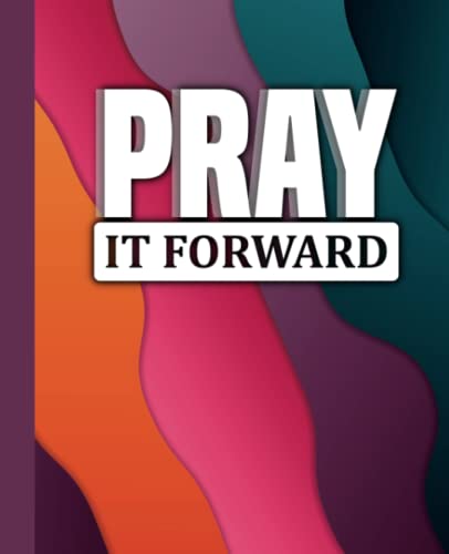 Pray It Forward - Liquid Lines: A guided prayer journal for those looking to deepen their faith ...