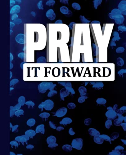 Pray It Forward - Jellyfish Blue: A guided prayer journal for those ...